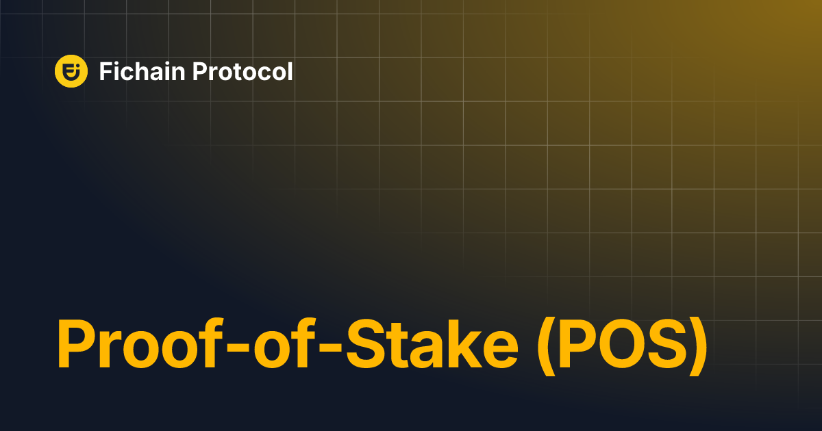 Proof-of-Stake (POS) | Fichain Protocol